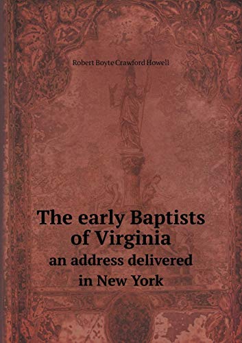 The early Baptists of Virginia an address delivered in New York: Howell ...