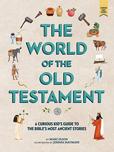 The World of the Old Testament: A Curious Kid's Guide to the Bible's ...