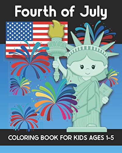 Fourth of July Coloring Book for Kids Ages 1-5: Coloring Patriotic ...