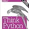 Think Python: How to Think Like a Computer Scientist : Downey, Allen ...