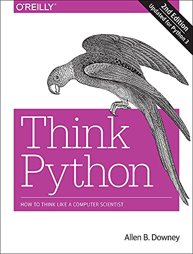Think Python: How to Think Like a Computer Scientist: Downey, Allen ...