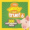 National Geographic Kids Weird But True! 6: 300 Outrageous Facts ...
