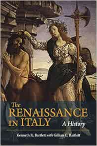 The Renaissance in Italy: A History: Kenneth Bartlett: 9781624668197 ...
