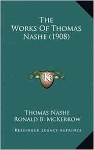 The Works Of Thomas Nashe (1908): Nashe, Thomas, McKerrow, Ronald B ...