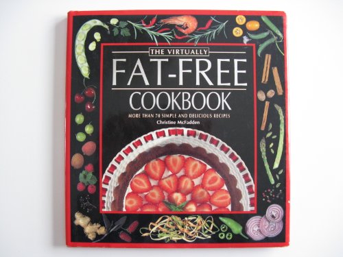 The Virtually Fat-Free Cookbook: McFadden, Christine: 9780762400041 ...
