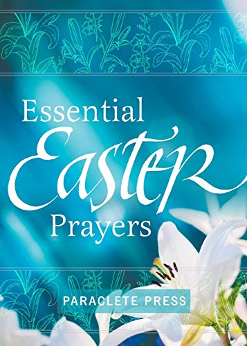 Essential Easter Prayers: Editors at Paraclete Press: 9781640606609 ...