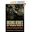Unsung Heroes of World War II: The Story of the Navajo Code Talkers ...