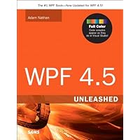 WPF 4.5 Unleashed: Nathan, Adam: 9780672336973: Amazon.com: Books