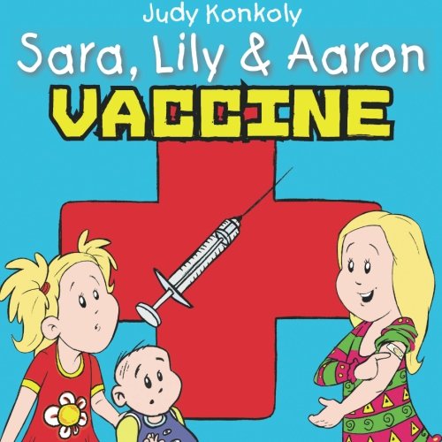 Sara, Lily and Aaron: Vaccine: Konkoly, Judy: 9781453829592: Amazon.com ...