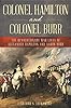 Colonel Hamilton and Colonel Burr: The Revolutionary War Lives of ...