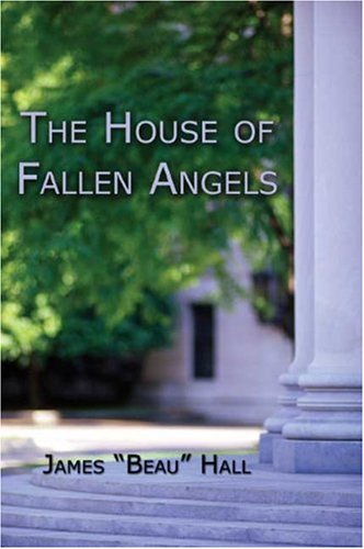 The House of Fallen Angels: Hall, James (Beau): 9781591299417: Amazon ...