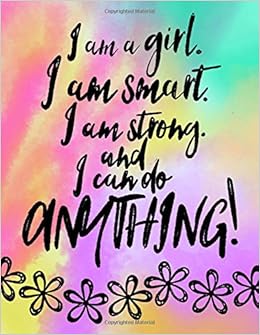 I Am A Girl, I Am Smart. I Am Strong And I Can Do Anything; Gift For ...