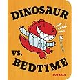 Dinosaur vs. Bedtime (A Dinosaur vs. Book, 1): Shea, Bob, Shea, Bob ...