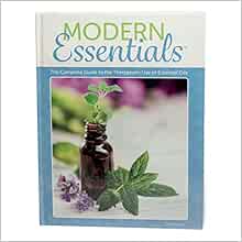 Modern Essentials: the Complete Guide to the Therapeutic Use of ...