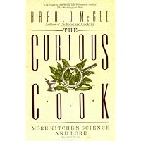 The Curious Cook: More Kitchen Science and Lore: McGee, Harold ...