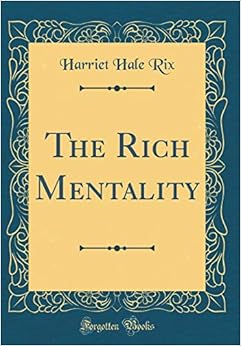 The Rich Mentality (Classic Reprint): Amazon.co.uk: Rix, Harriet Hale ...