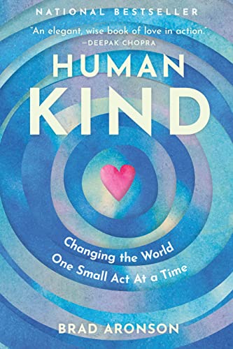HumanKind: Changing the World One Small Act At a Time: Aronson, Brad ...