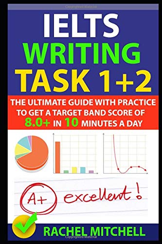 IELTS Writing Task 1 + 2: The Ultimate Guide with Practice to Get a ...