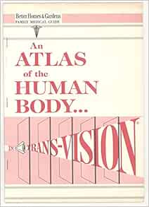 An Atlas of the Human Body In Trans-Vision (Better Home & Gardens ...