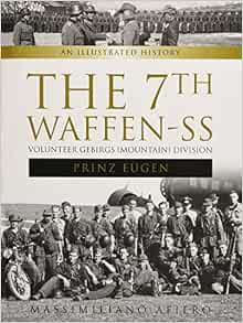 The 7th Waffen- SS Volunteer Gebirgs (Mountain) Division "Prinz Eugen ...