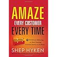 Amaze Every Customer Every Time: 52 Tools for Delivering the Most ...