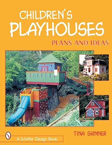 Children's Playhouses: Plans and Ideas (Schiffer Design Books): Skinner ...