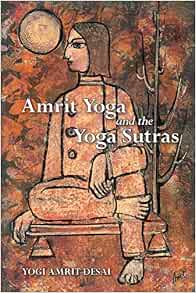 Amrit Yoga and the Yoga Sutras: Desai, Yogi Amrit, Desai, Amrit ...