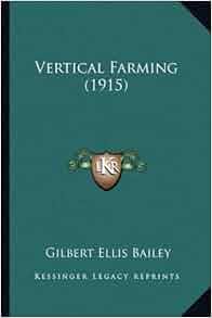 Vertical Farming (1915): Gilbert Ellis Bailey: 9781164150336: Amazon ...