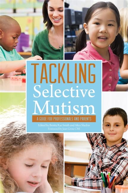 Tackling Selective Mutism: A Guide for Professionals and Parents ...