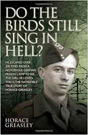 Do the Birds Still Sing in Hell?: Greasley, Horace: 8601404599064 ...