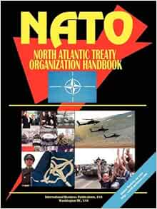 NATO: North Atlantic Treaty Organization Handbook: Ibp Usa ...