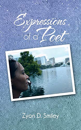 Expressions of a Poet: Smiley, Zyon D.: 9781475978483: Amazon.com: Books