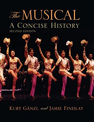 The Musical, Second Edition: A Concise History: Ganzl, Kurt, Findlay ...