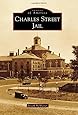 Charles Street Jail (Images of America): Joseph McMaster: 9781467134132 ...