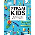 STEAM Kids: 50+ Science / Technology / Engineering / Art / Math Hands ...