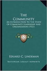 The Community: An Introduction To The Study Of Community Leadership And ...