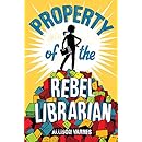 Property of the Rebel Librarian: Allison Varnes: 9781524771508: Amazon ...
