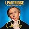 I, Partridge: We Need To Talk About Alan: Amazon.co.uk: Alan Partridge: 9780007451227: Books