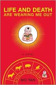 Life and Death are Wearing Me Out: A Novel: Mo Yan: Amazon.com: Books