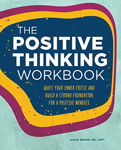 The Positive Thinking Workbook: Quiet Your Inner Critic and Build a ...