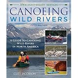Expedition Canoeing, 20th Anniversary Edition: A Guide to Canoeing Wild ...