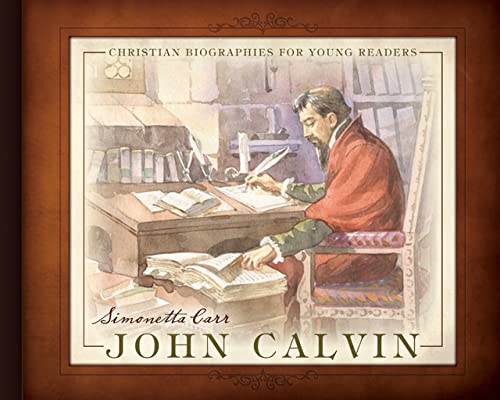 John Calvin - Christian Biographies for Young Readers: Simonetta Carr ...