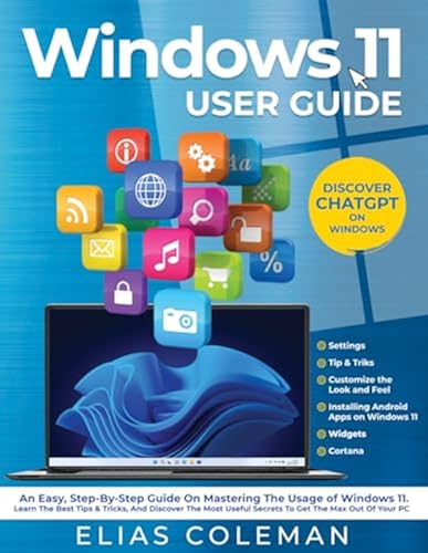 WINDOWS 11 USER GUIDE: An Easy, Step-By-Step Guide On Mastering The ...