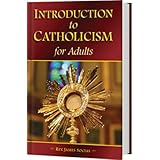 Introduction to Catholicism: A Complete Course: James Socias ...