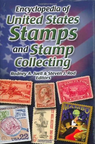 Encyclopedia of United States Stamps and Stamp Collecting: Rodney A ...