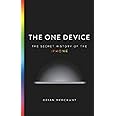 The One Device: The Secret History of the iPhone: Merchant, Brian ...