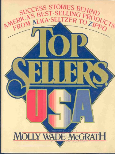 Top Sellers, U. S. A.: Success Stories Behind America's Best Selling ...