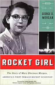 Rocket Girl: The Story of Mary Sherman Morgan, America's First Female ...