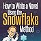 How to Write a Novel Using the Snowflake Method (Advanced Fiction ...