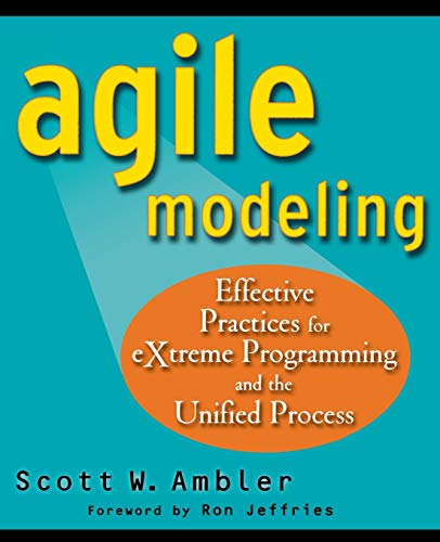 Agile Modeling: Effective Practices for eXtreme Programming and the ...